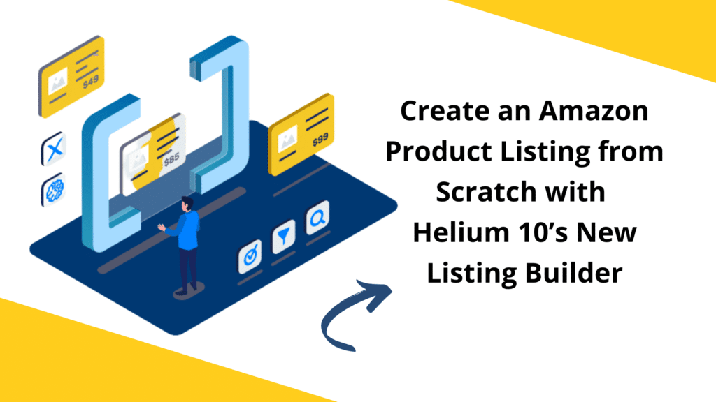 Create an Amazon Product Listing from Scratch with Helium 10’s New ...