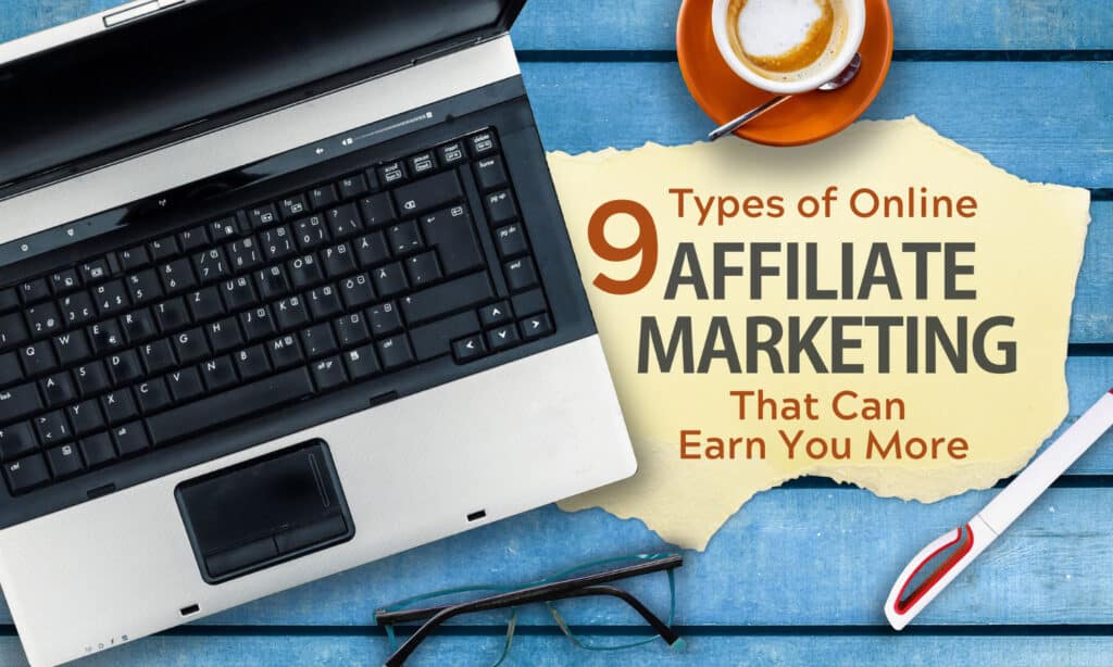 9 Types of Online Affiliate Marketing That Can Earn You More ...