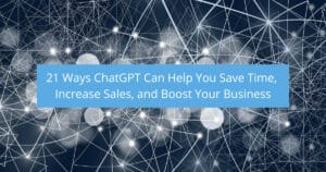 21 Ways ChatGPT Can Help You Save Time, Increase Sales, and Boost Your ...